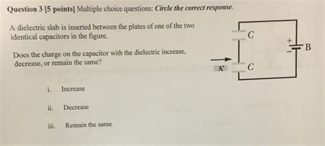 Solved A Dielectric Slab Is Inserted Between The Plates Of