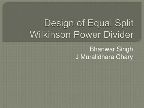 Equal Split Wilkinson Power Divider Project Presentation