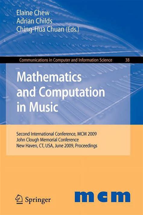 Communications In Computer And Information Science Mathematics And Computation In Music Second