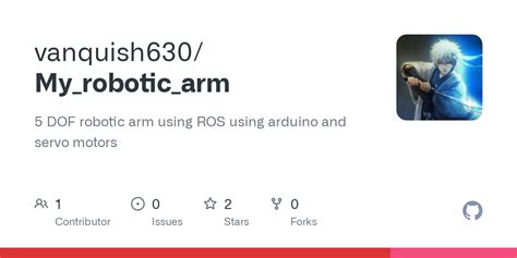 GitHub Vanquish630 My Robotic Arm 5 DOF Robotic Arm Using ROS Using