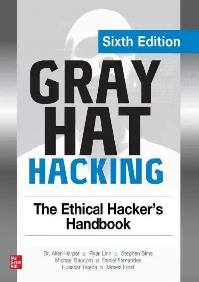PDF READ Gray Hat Hacking The Ethical Hacker S Handbook Sixth Edition PDF Document