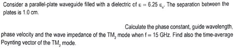 Solved Consider A Parallel Plate Waveguide Filled With A Dielectric Of
