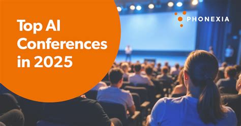 Top AI Conferences In Pioneering AI S Future PHONEXIA