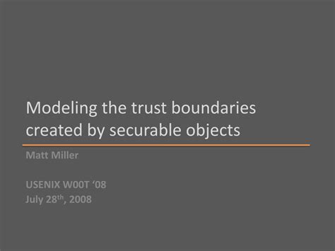 Ppt Modeling The Trust Boundaries Created By Securable Objects Powerpoint Presentation Id