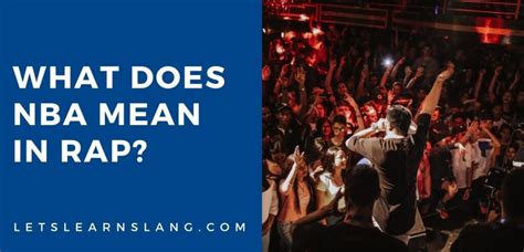 What Does Nba Mean In Rap EXPLAINED Lets Learn Slang