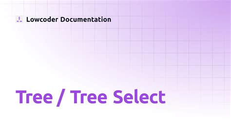 Tree Tree Select Lowcoder Documentation Tree Tree Select Lowcoder Documentation