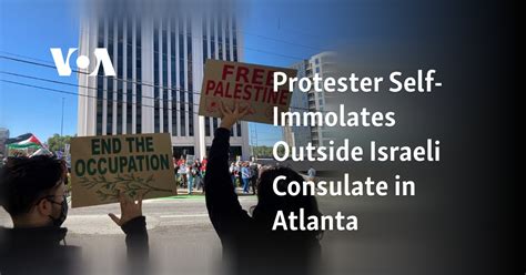 Protester Self Immolates Outside Israeli Consulate In Atlanta