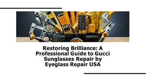 PPT Restoring Brilliance A Professional Guide To Gucci Sunglasses Repair PowerPoint
