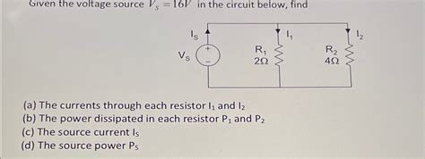 Solved Given the voltage source VS=16V ﻿in the circuit | Chegg.com