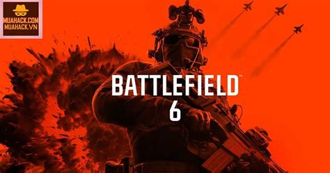 Mua Hack Battlefield 6 An Toàn Ổn Định Giá Rẻ Muahackcom Hack Game