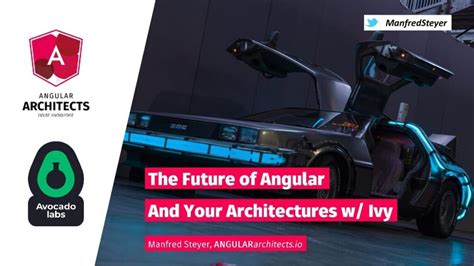 The Future Of Angular And Your Architectures W Ivy Advocadolabs