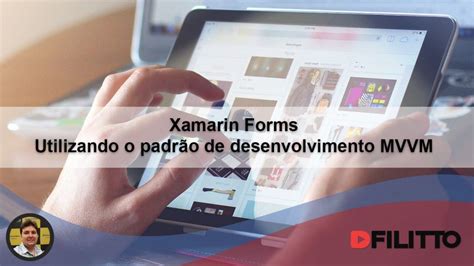 Xamarin Forms Utilizando O Padrão De Desenvolvimento Mvvm Dfilitto