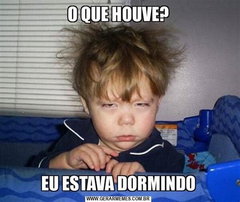 O Que Houve Eu Estava Dormindo Casa Dos Memes