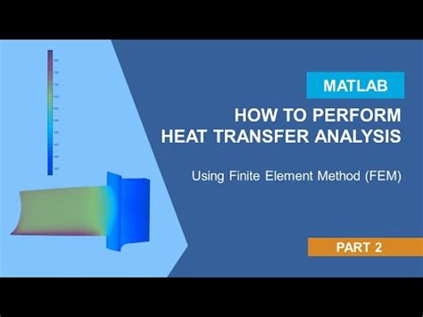 Finite Element Analysis In MATLAB Part 2 Heat Transfer Using Finite