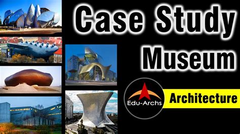 Museum Design Case Study Museum Architecture Edu Archs YouTube