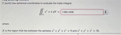 Solved 1 Point Use Spherical Coordinates To Evaluate The