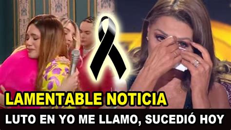 LAMENTABLE NOTICIA LUTO EN YO ME LLAMO SUCEDIÓ HACE UNAS HORAS YouTube