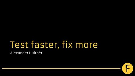 Test faster fix more Alexander Hultnér YouTube