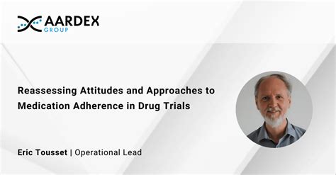 Reassessing Approaches And Attitudes To Medication Adherence In Drug Trials Aardex Group