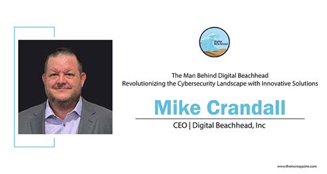 Meet Mike Crandall The Man Behind Digital Beachhead Revolutionizing The Cybersecurity Landscape