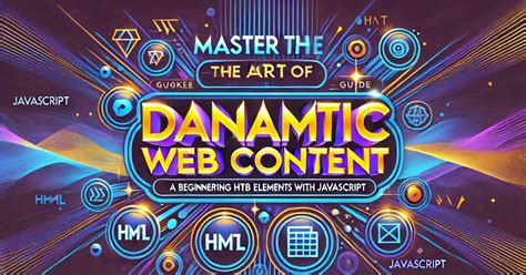 Master The Art Of Dynamic Web Content A Beginners Guide To