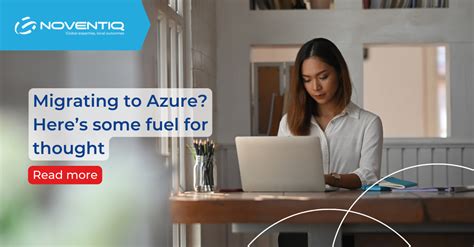Migrating To Azure Heres Some Fuel For Thought