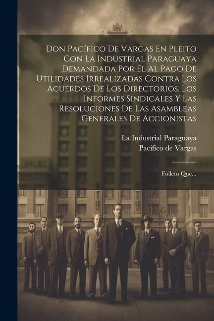 Don Pacífico De Vargas En Pleito Con La Industrial Paraguaya Demandada