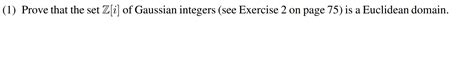 Solved 1 Prove That The Set Z I Of Gaussian Integers See