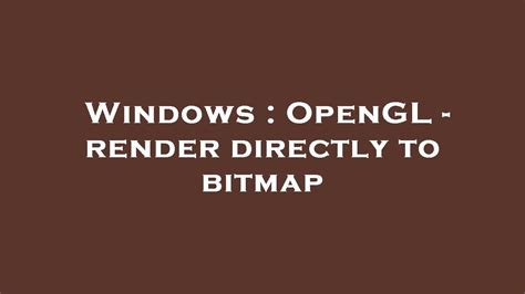 Windows Opengl Render Directly To Bitmap Youtube