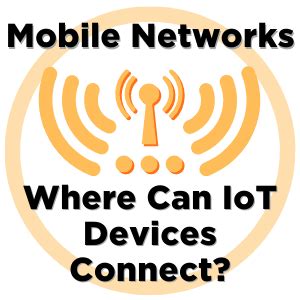 Mobile Networks Where Can My IoT Device Connect Tutorial Australia