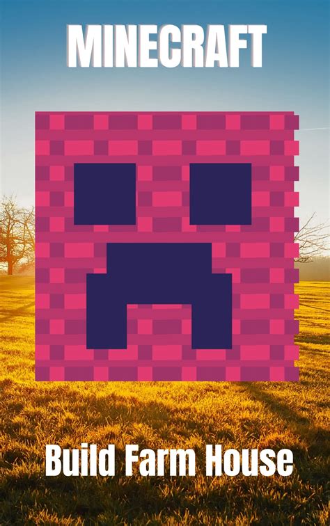 Minecraft Build Farm House By Adam Smith Goodreads