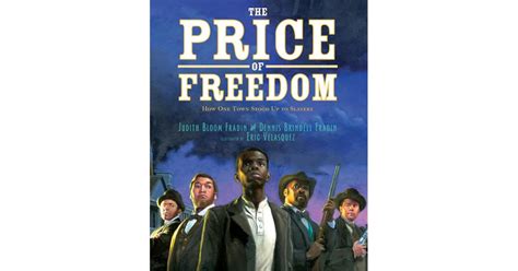 The Price Of Freedom How One Town Stood Up To Slavery By Dennis