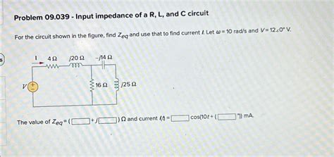 solved problem 09 039 ﻿input impedance of a r ﻿l ﻿and c