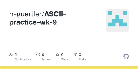 Github H Guertlerascii Practice Wk 9
