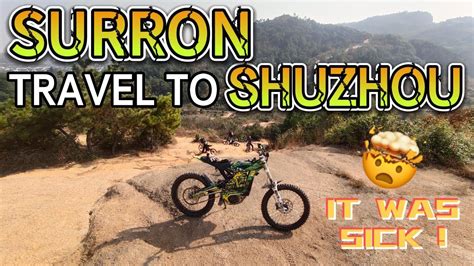 Surron We Travel To Shuzhou Just For Riding Youtube