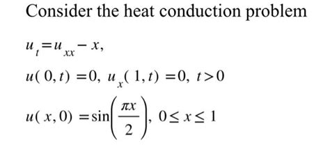 Consider The Heat Conduction Problem