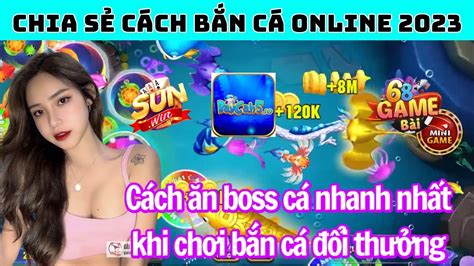 Bắn Cá đổi Thưởng Chia Sẻ Cách Bắn Cá Online 68 Game Bài Go88sunwin
