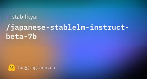 Stabilityai Japanese Stablelm Instruct Beta 7b Hugging Face