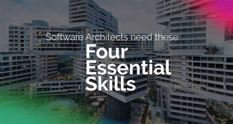 Software Architects Need These Four Essential Skills