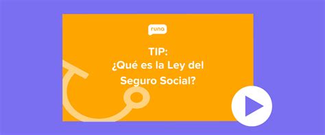 Tip ¿qué Es La Ley Del Seguro Social Runa Hr