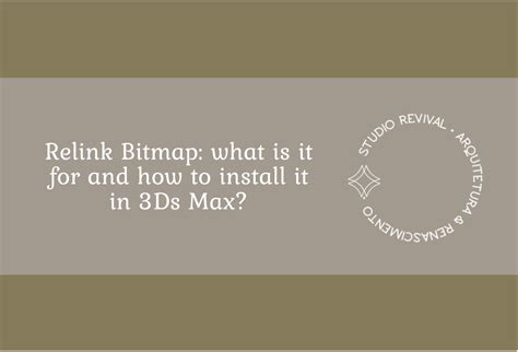 Relink Bitmap What Is It For And How To Install It In 3Ds Max