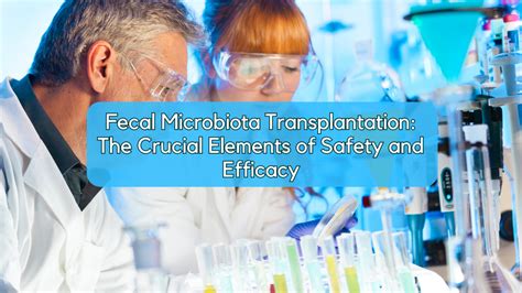 Fecal Microbiota Transplantation The Crucial Elements Of Safety And