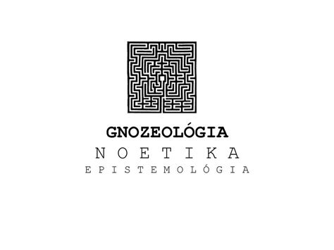 GnozeolÓgia N O E T I K A E P I S T E M O L Ó G I A Ppt Stáhnout