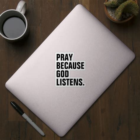Pray Because God Listens Christian Pray Sticker Teepublic