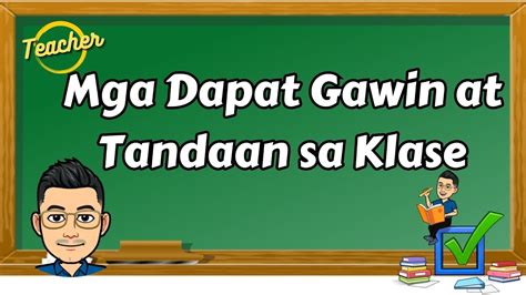 Mga Dapat Gawin At Tandaan Sa Klase Classroom Rules Youtube