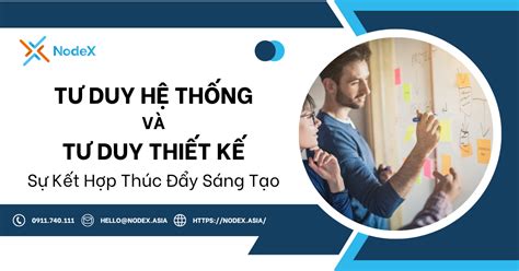 Tư Duy Hệ Thống Và Tư Duy Thiết Kế Sự Kết Hợp Thúc Đẩy Sáng Tạo