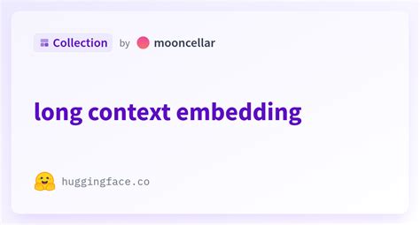 Long Context Embedding A Mooncellar Collection