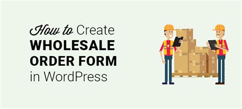 How To Properly Create A Wholesale Order Form In Wordpress