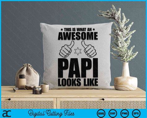 This Is What An Awesome Papi Looks Like Papi Fathers Day Svg Files