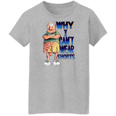 Why I Cant Wear Shorts Shirt